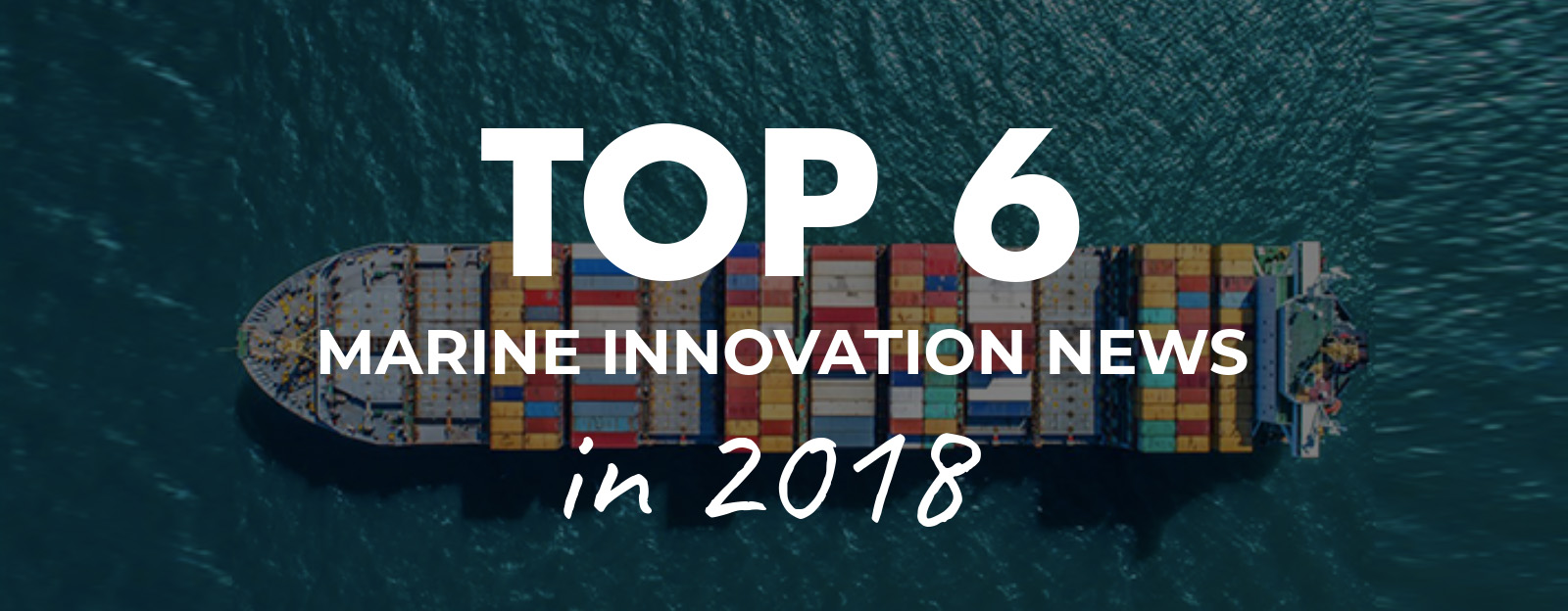Top 6 AMAZING innovation news that'll shape maritime's future in 2019 ...